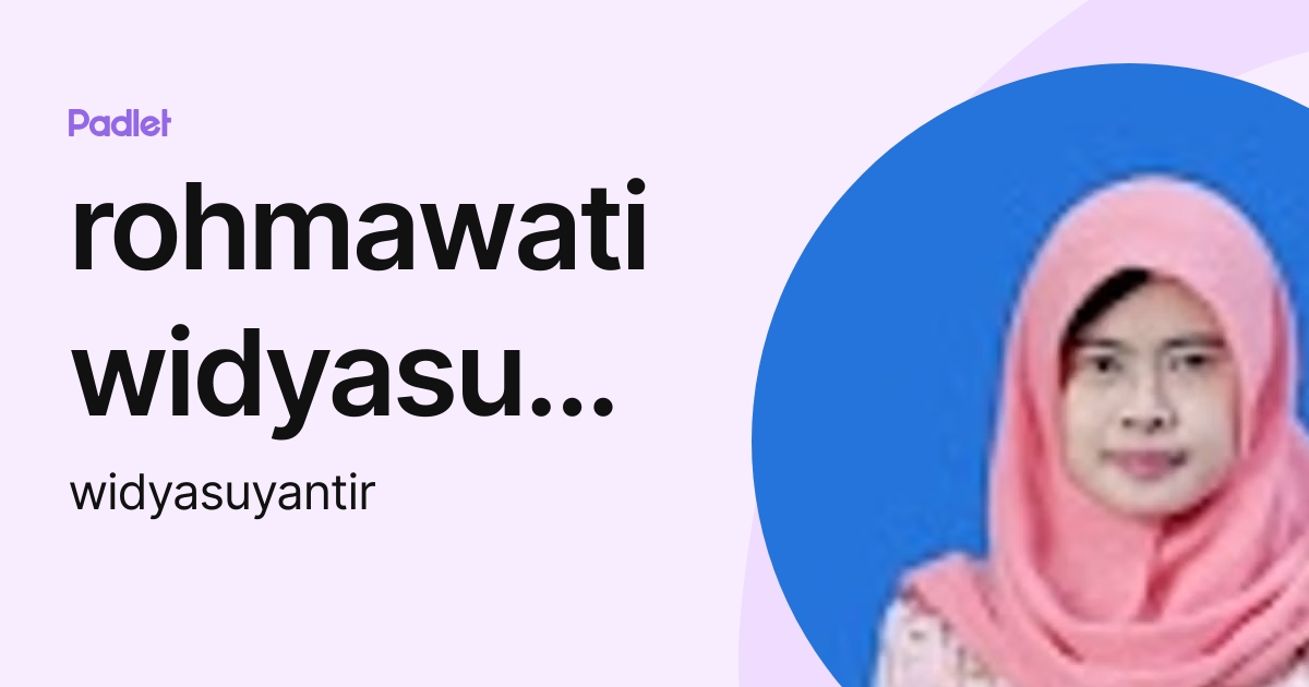 rohmawati widyasuyanti (widyasuyantir) profile | Padlet