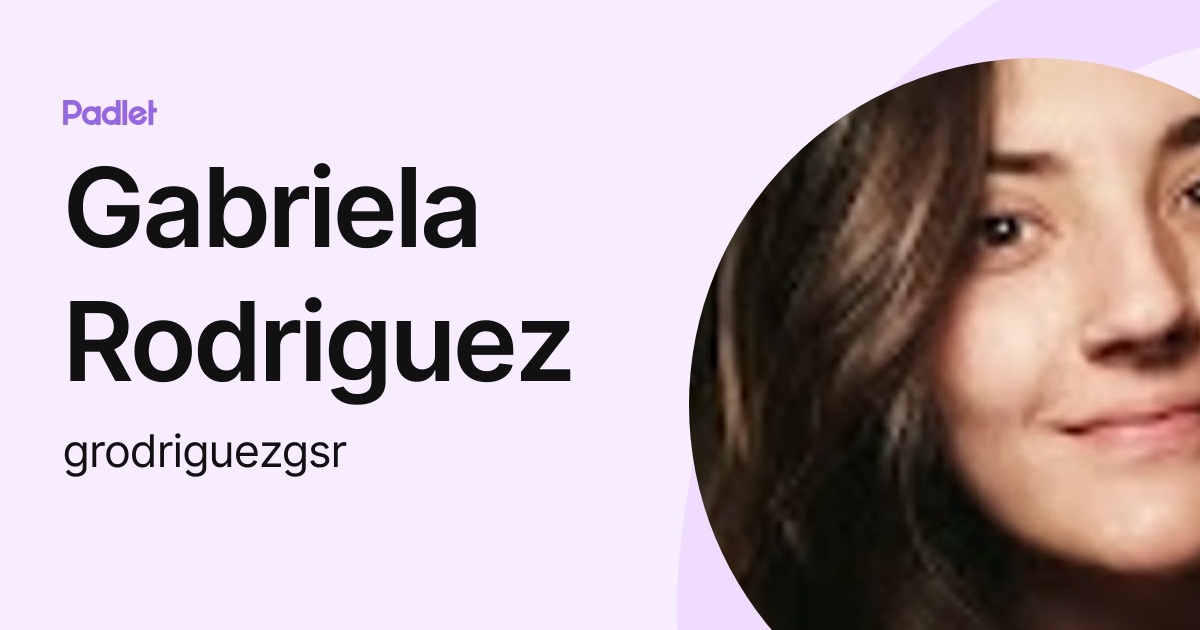 Gabriela Rodriguez (grodriguezgsr) profile | Padlet