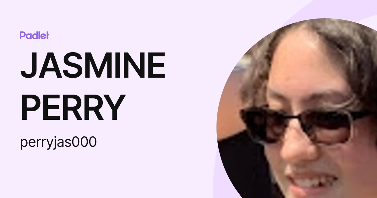 JASMINE PERRY (perryjas000) profile | Padlet