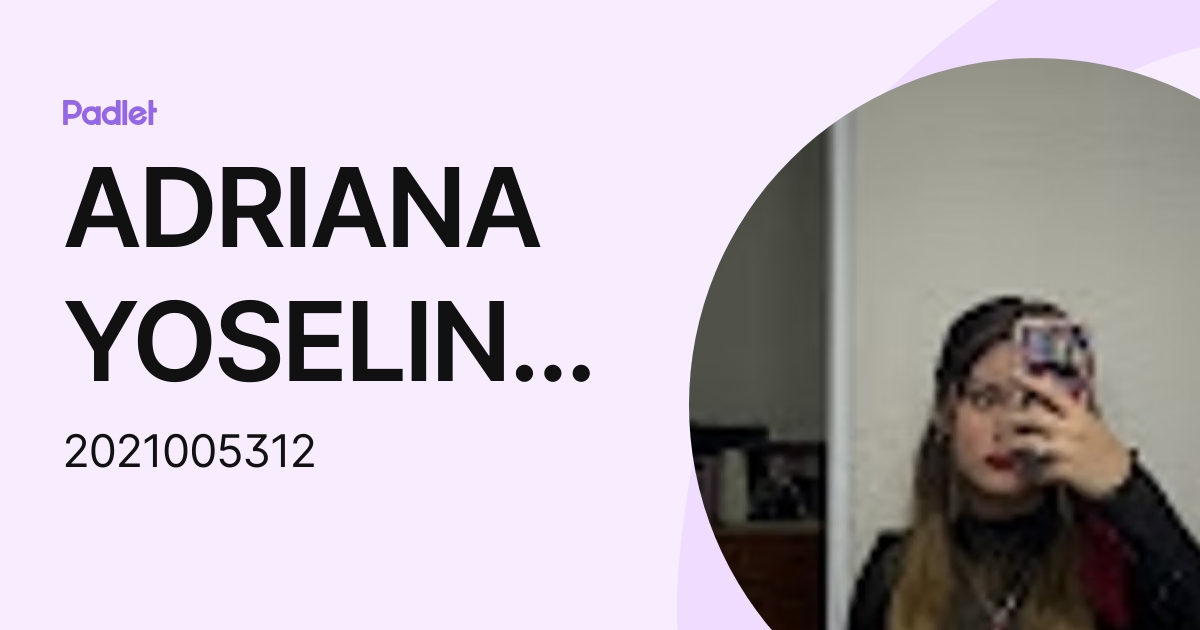 ADRIANA YOSELIN PEÑA SANTOYO (2021005312) profile | Padlet