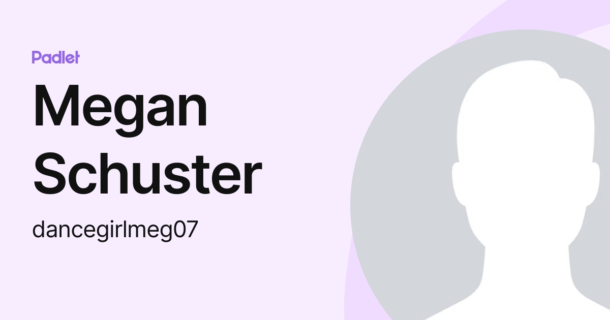 Megan Schuster (dancegirlmeg07) profile | Padlet