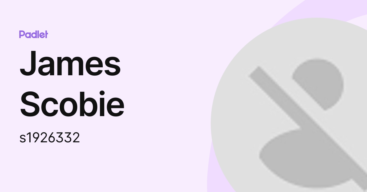 James Scobie (s1926332) profile | Padlet