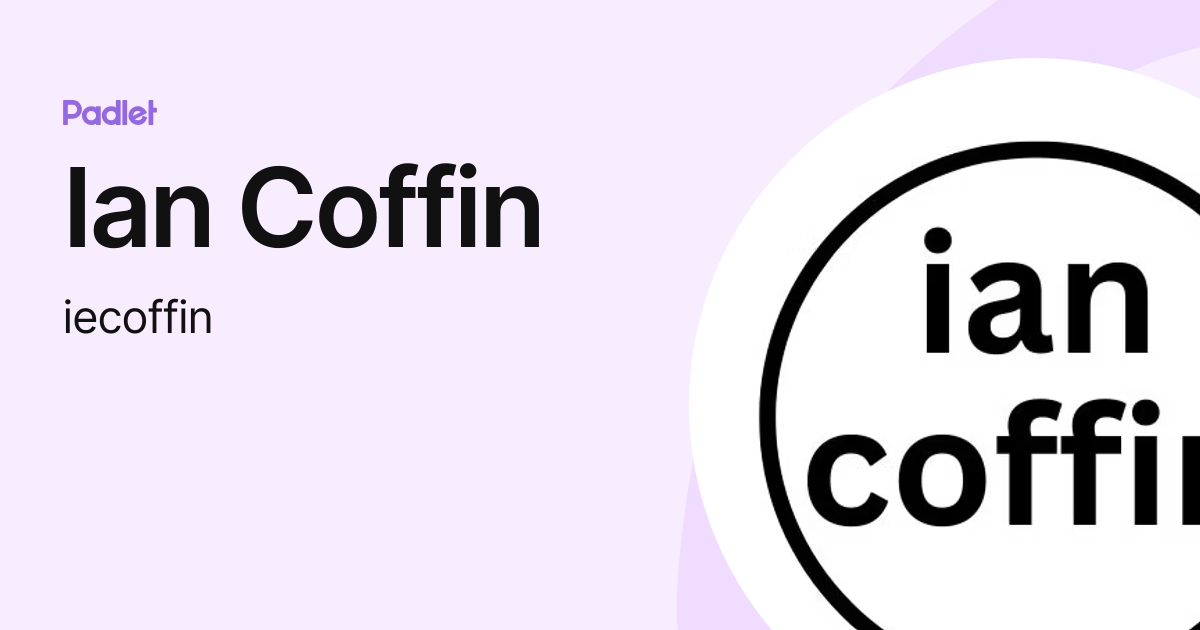 Ian Coffin (iecoffin) profile | Padlet