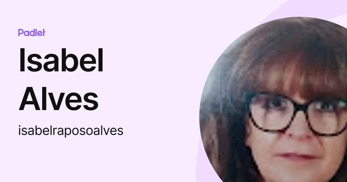 Isabel Alves (isabelraposoalves) profile | Padlet