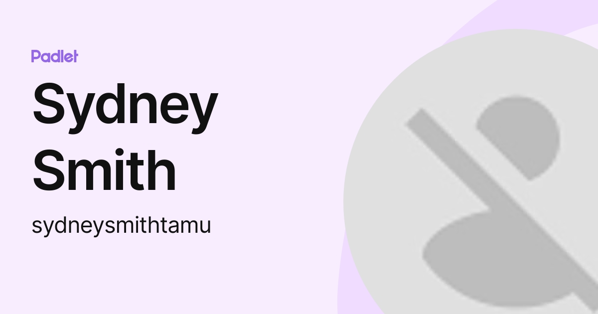 Sydney Smith (sydneysmithtamu) profile | Padlet