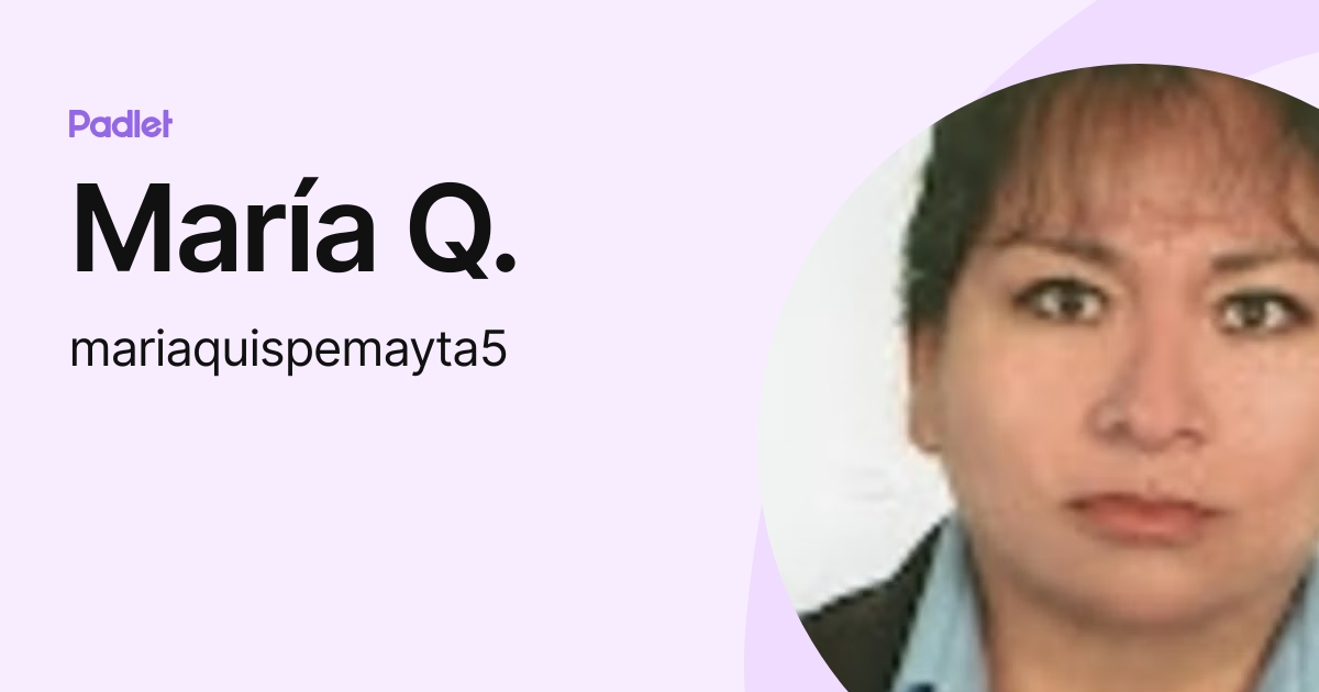 María Q. (mariaquispemayta5) profile | Padlet