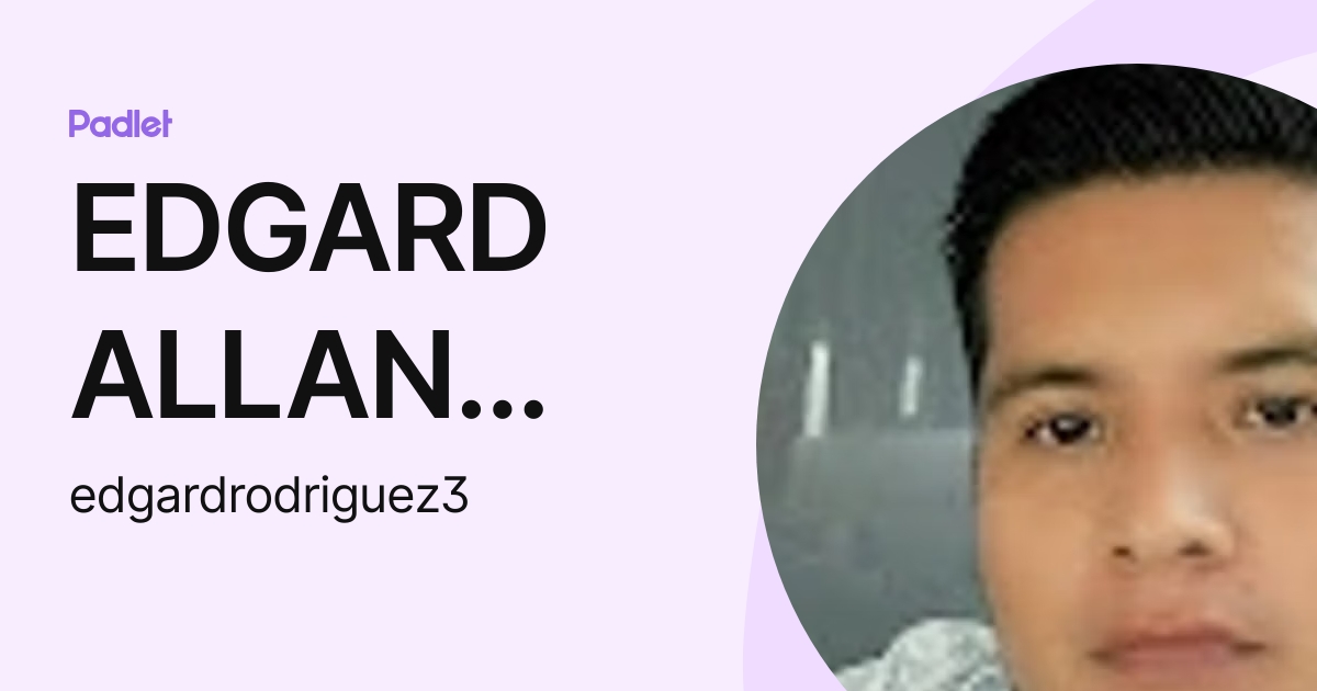 EDGARD ALLAN RODRIGUEZ COLQUE (edgardrodriguez3) profile | Padlet