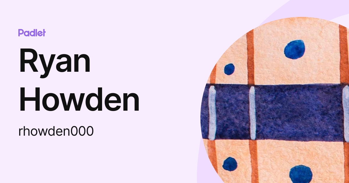 Ryan Howden (rhowden000) profile | Padlet