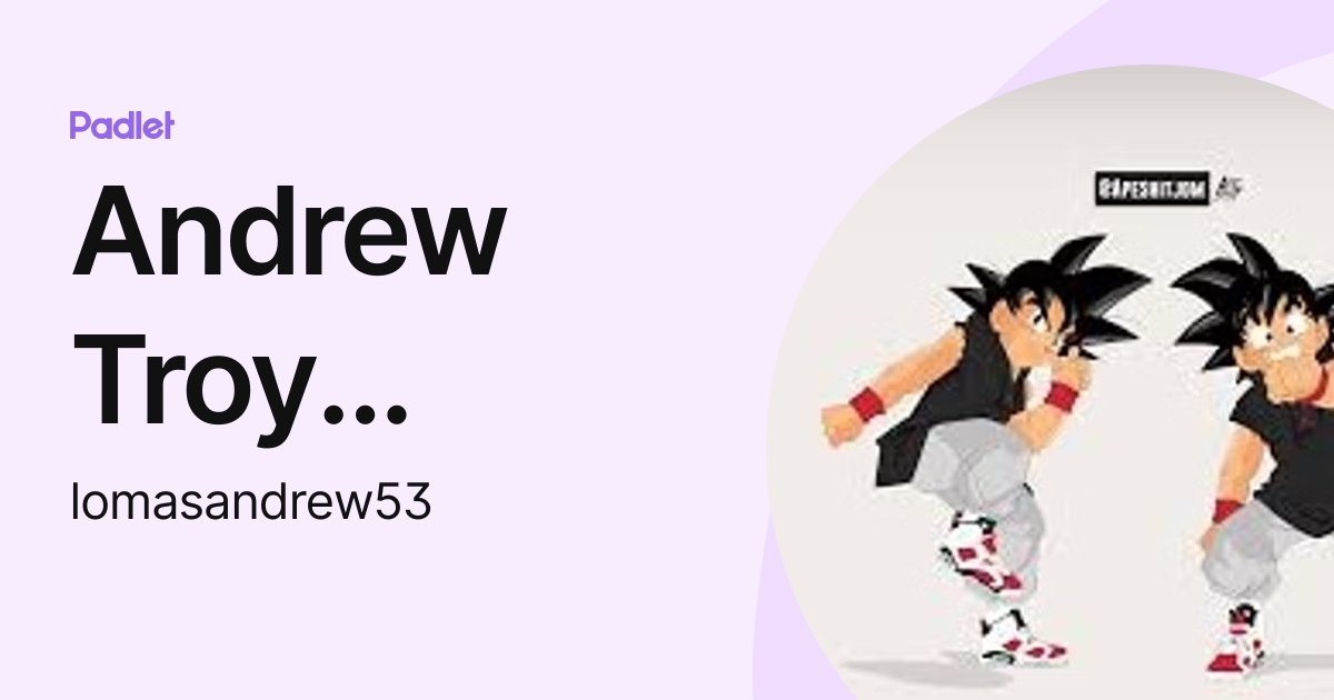 Andrew Troy Dossantos (lomasandrew53) profile | Padlet