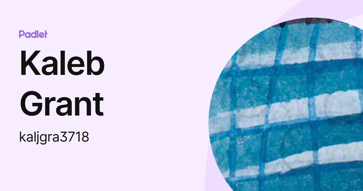 Kaleb Grant (kaljgra3718) profile | Padlet