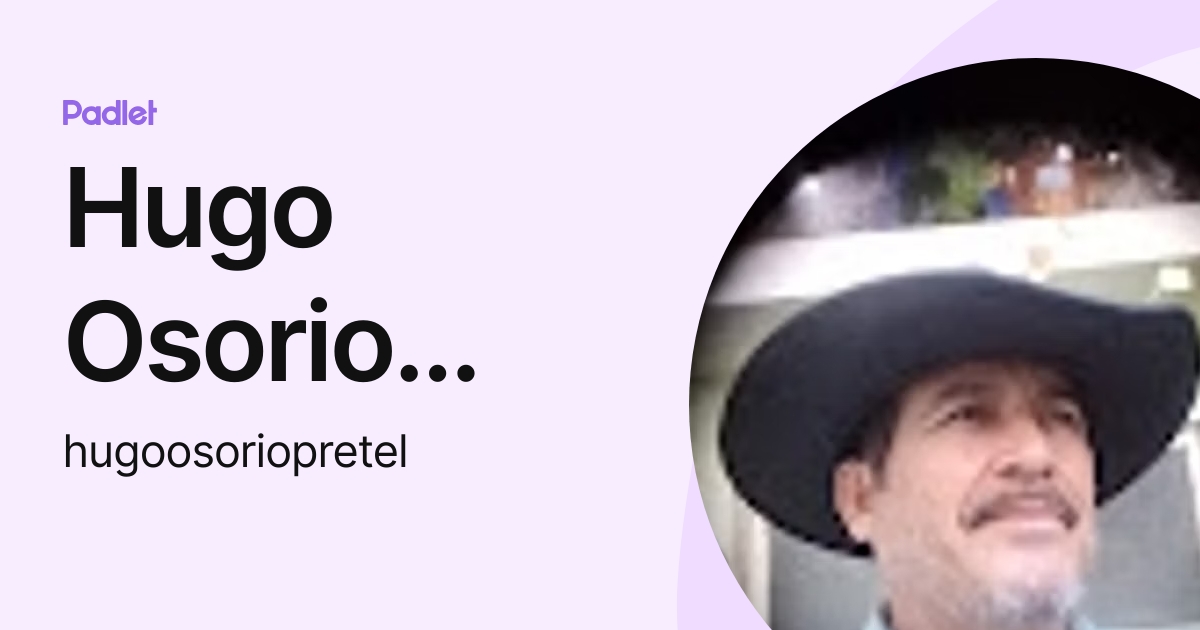 Hugo Osorio Pretel (hugoosoriopretel) profile | Padlet