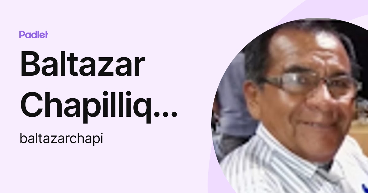 Baltazar Chapilliquen Tume (baltazarchapi) profile | Padlet