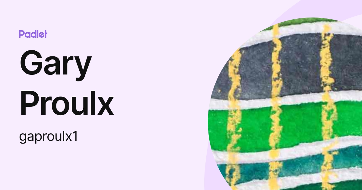 Gary Proulx (gaproulx1) profile | Padlet