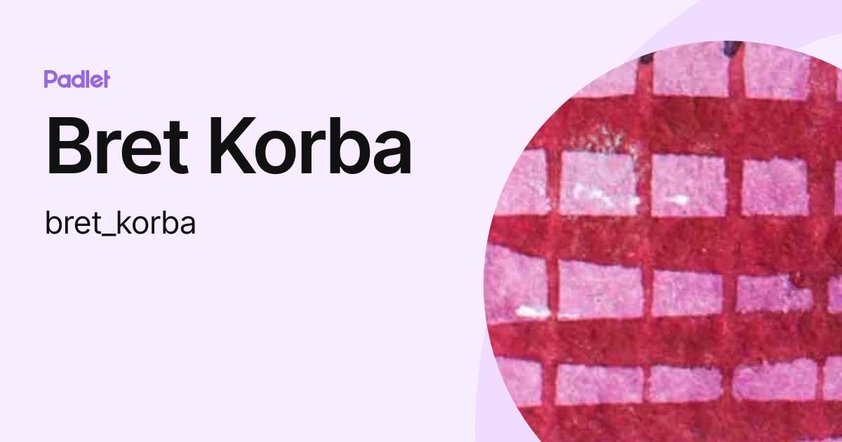 Bret Korba (bret_korba) profile | Padlet