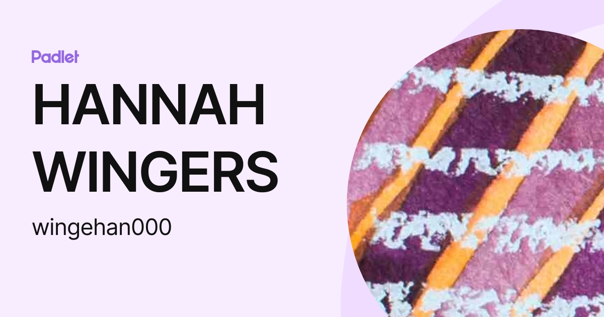 HANNAH WINGERS (wingehan000) profile | Padlet