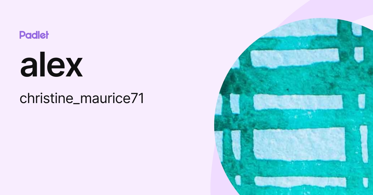alex (christine_maurice71) profile | Padlet