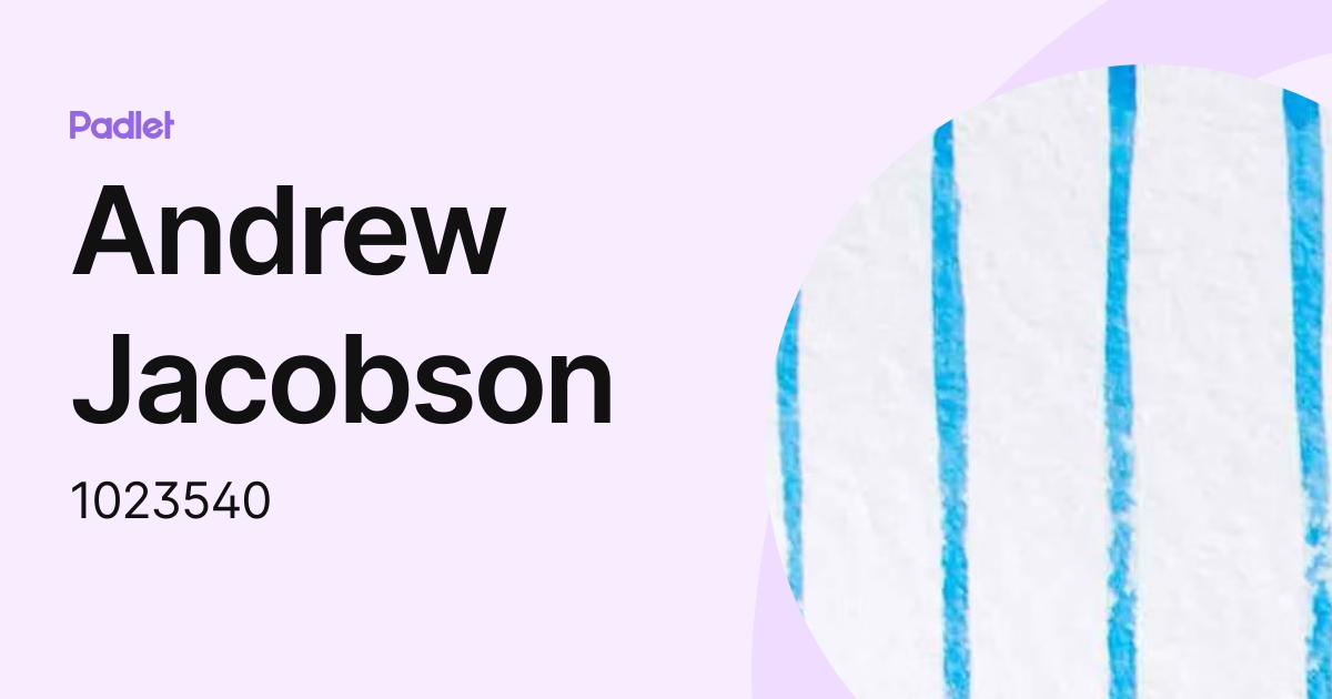 Andrew Jacobson (1023540) profile | Padlet