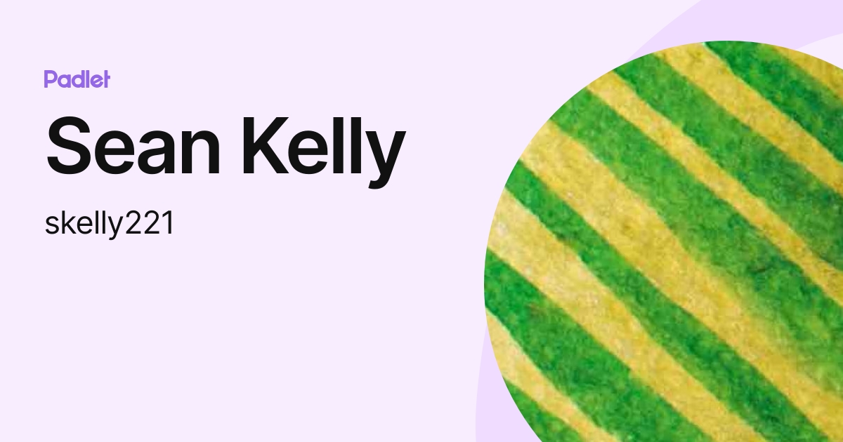 Sean Kelly (skelly221) profile | Padlet