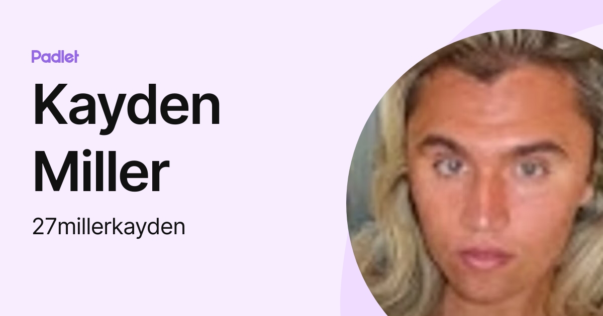 Kayden Miller (27millerkayden) profile | Padlet