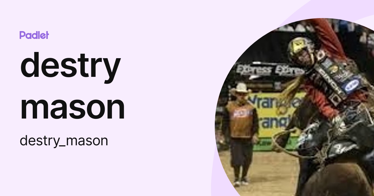 destry mason (destry_mason) profile | Padlet