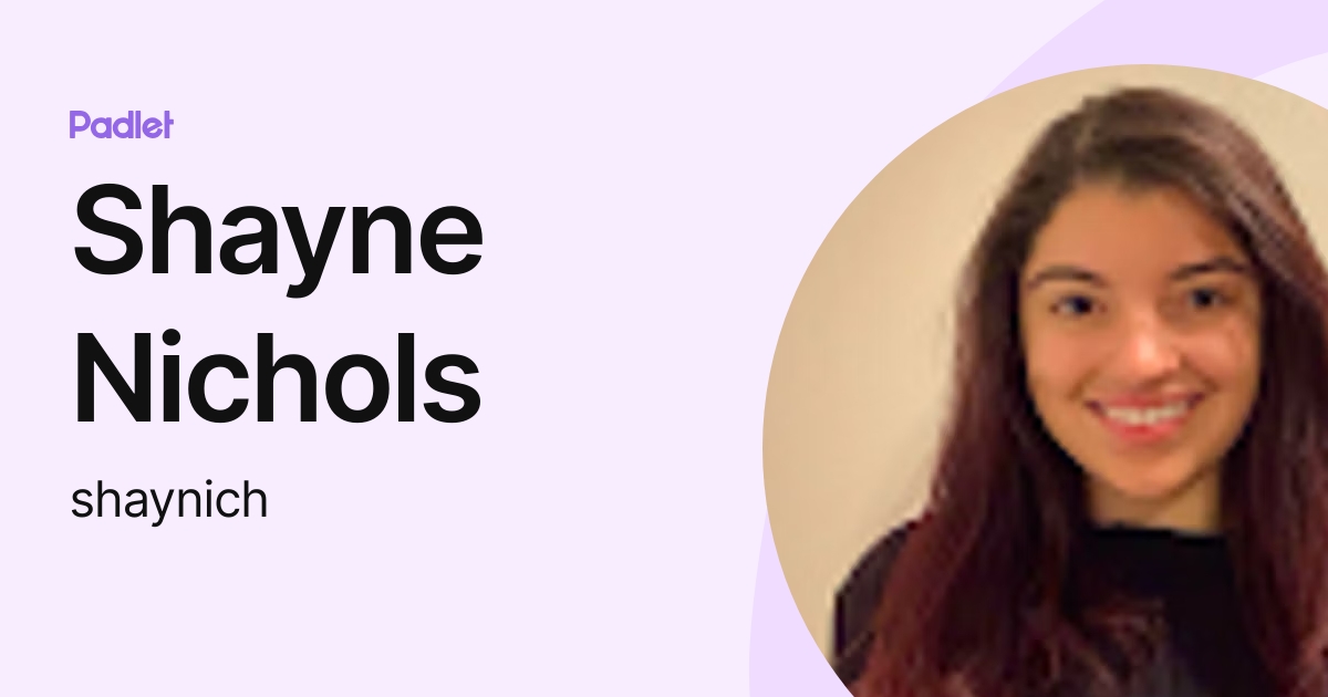 Shayne Nichols (shaynich) profile | Padlet