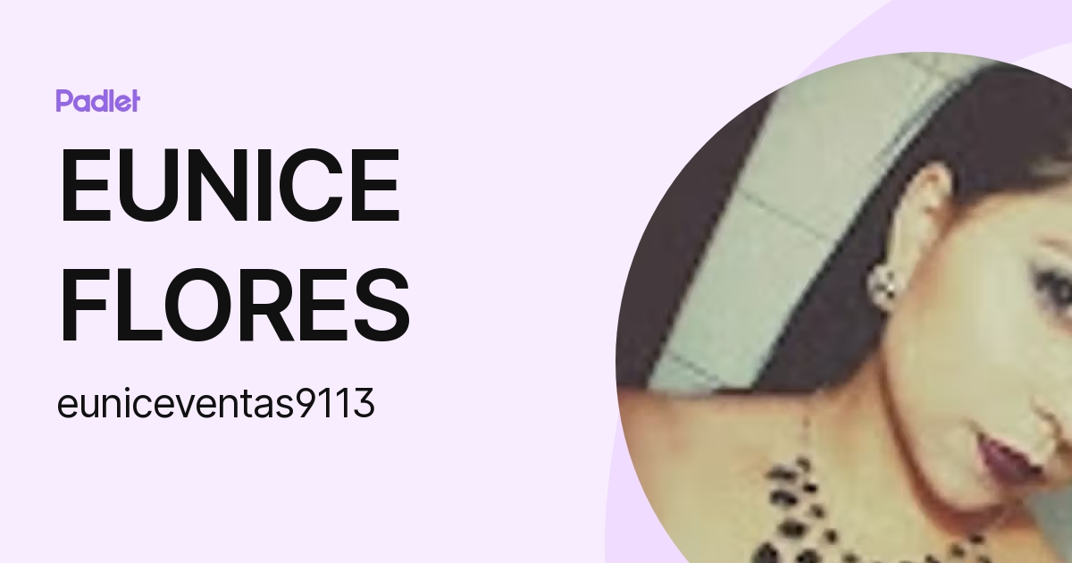 EUNICE FLORES (euniceventas9113) profile | Padlet