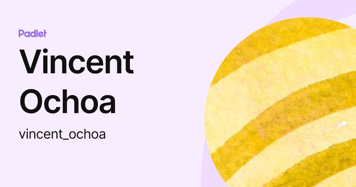 Vincent Ochoa (vincent_ochoa) profile | Padlet
