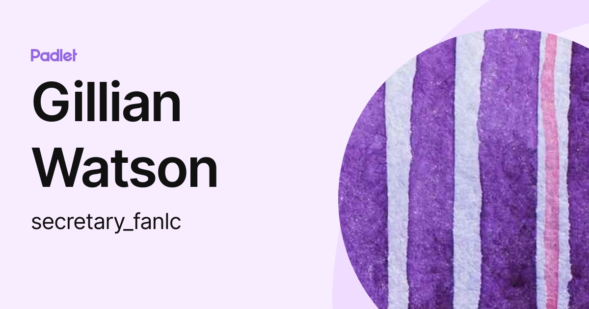 Gillian Watson (secretary_fanlc) profile | Padlet