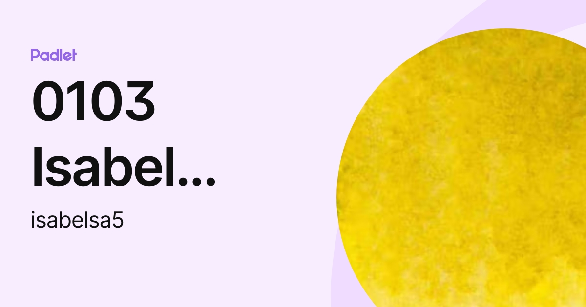 0103 Isabel Suescún Amado (isabelsa5) profile | Padlet