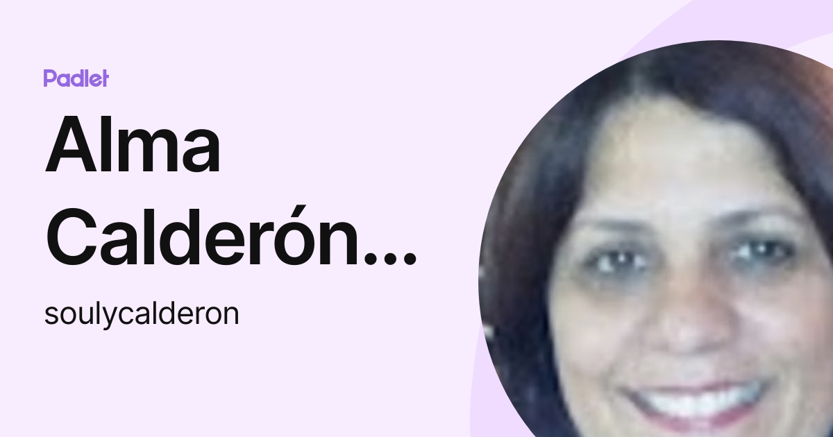 Alma Calderón Pimentel (soulycalderon) profile | Padlet