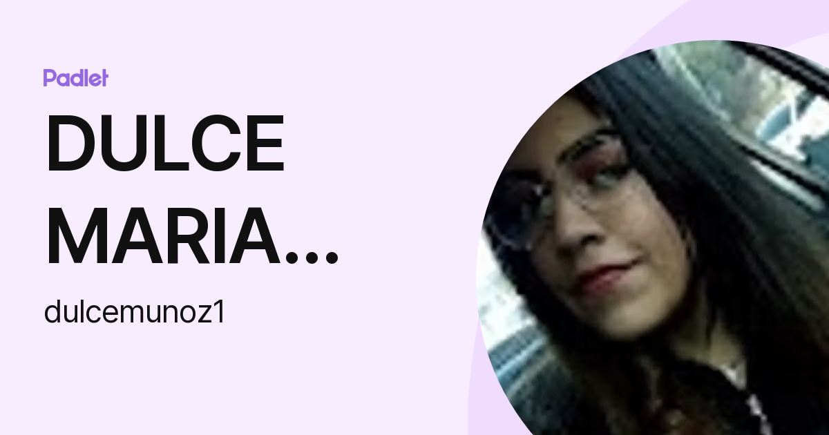 DULCE MARIA MUÑOZ AGUILLON (dulcemunoz1) profile | Padlet
