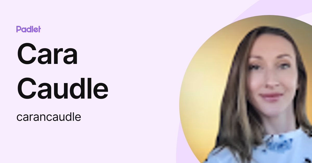 Cara Caudle (carancaudle) profile | Padlet