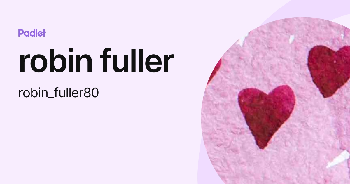 robin fuller (robin_fuller80) profile | Padlet