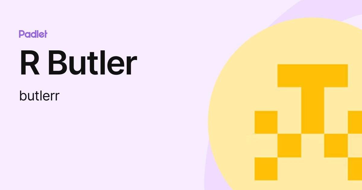 R Butler (butlerr) profile | Padlet