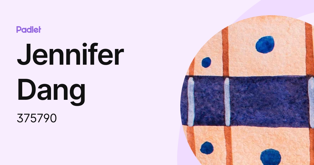 Jennifer Dang (375790) profile | Padlet