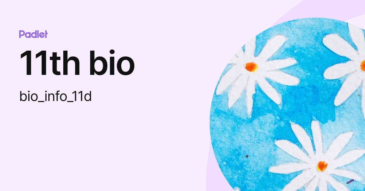 11th bio (bio_info_11d) profile | Padlet