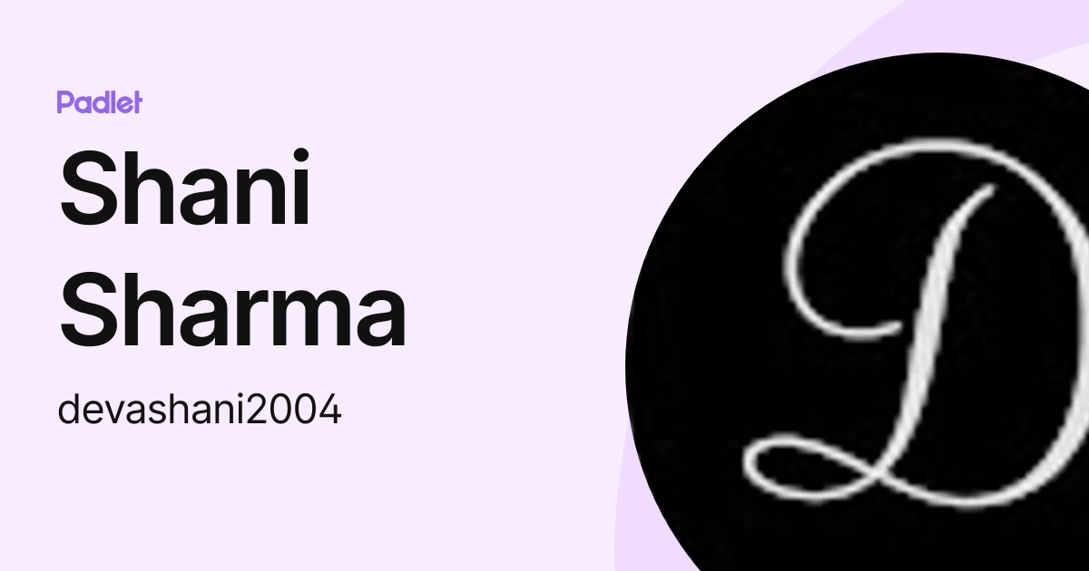 Shani Sharma (devashani2004) profile | Padlet