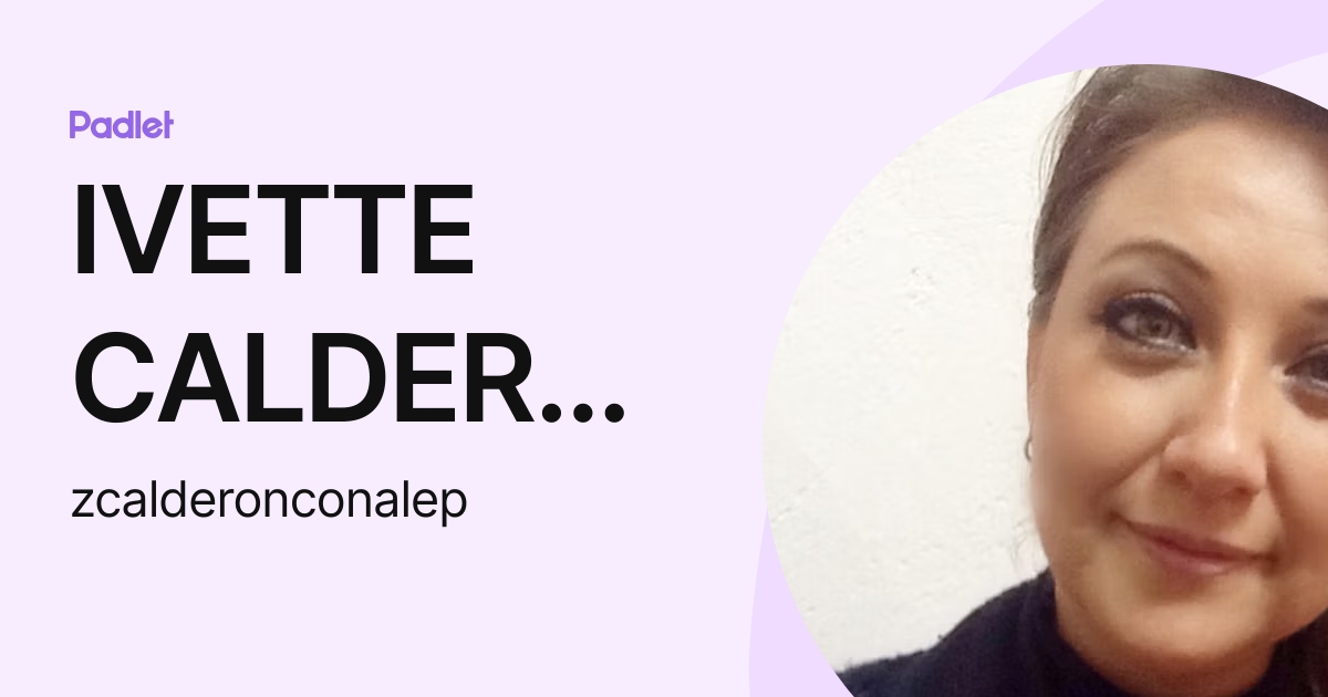 IVETTE CALDERON (zcalderonconalep) profile | Padlet