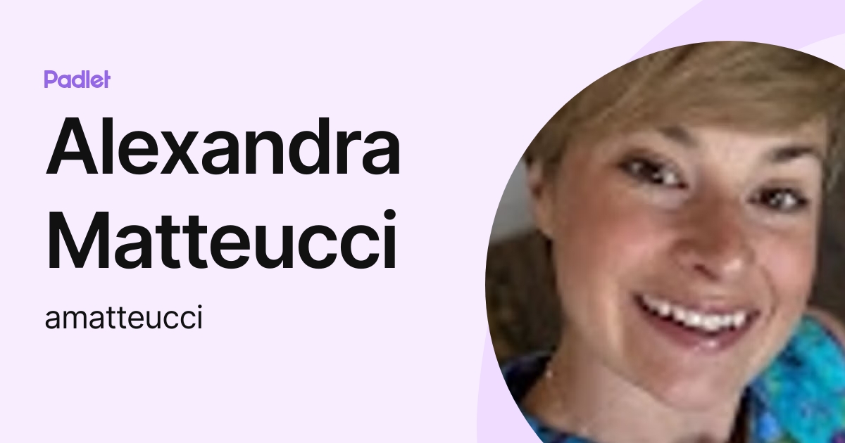 Alexandra Matteucci (amatteucci) profile | Padlet