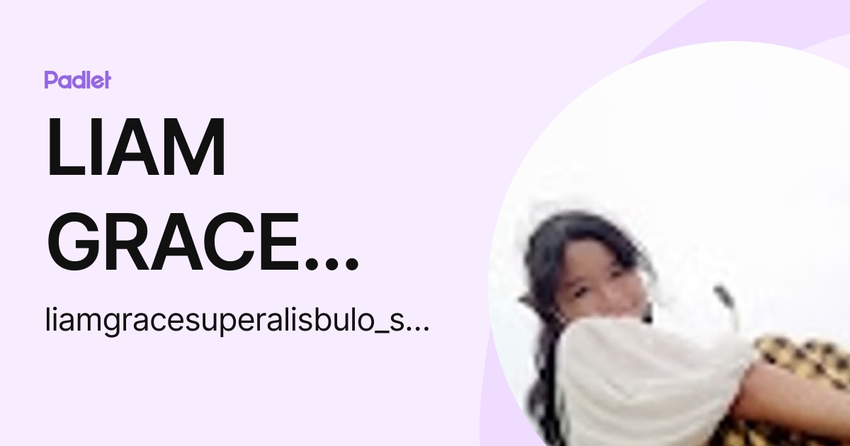 LIAM GRACE BULO (liamgracesuperalisbulo_student) profile | Padlet