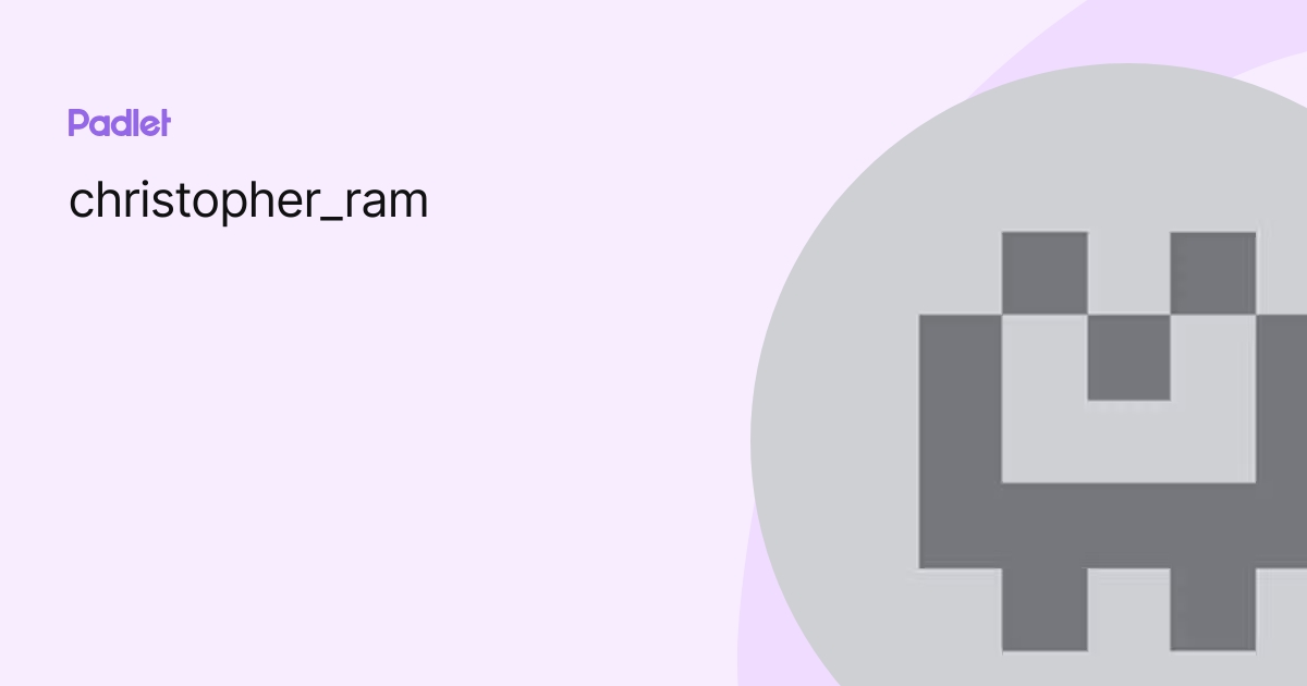 christopher_ram profile | Padlet