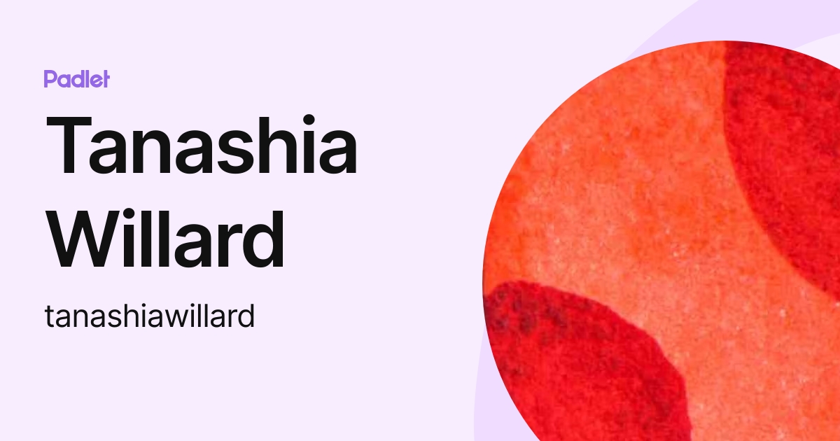 Tanashia Willard (tanashiawillard) profile | Padlet