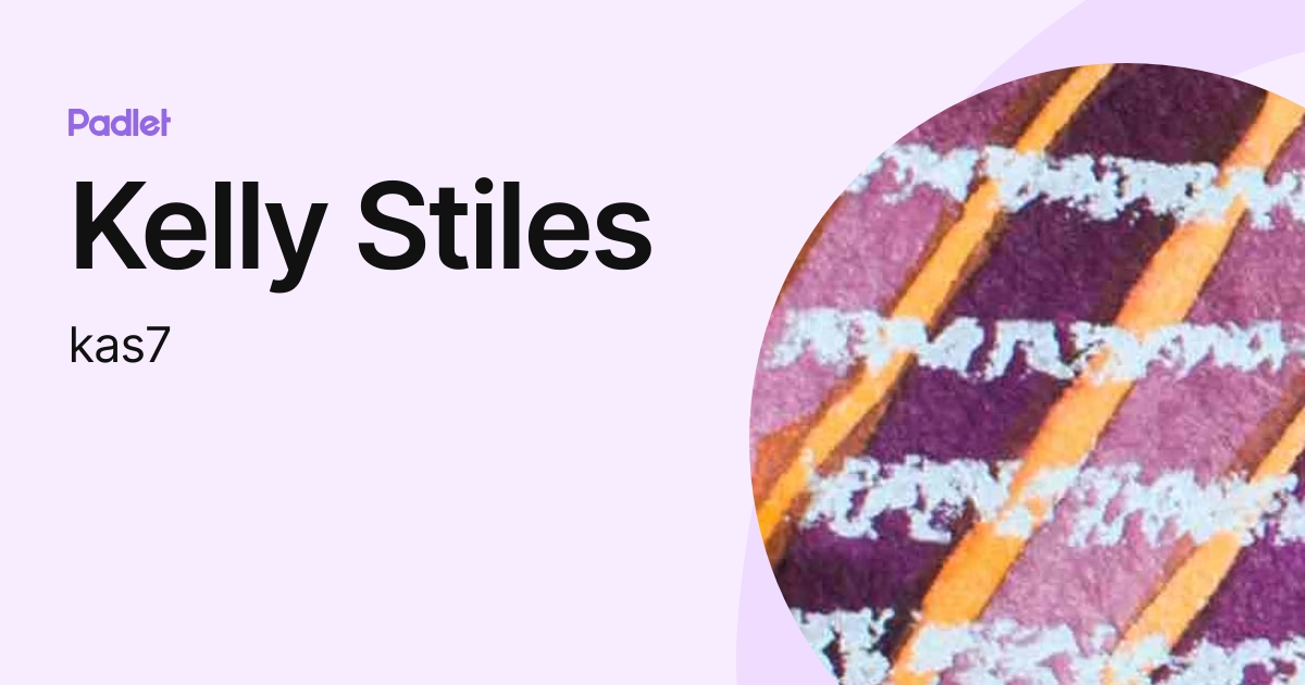 Kelly Stiles (kas7) profile | Padlet