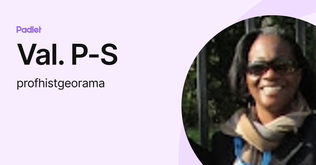 Val. P-S (profhistgeorama) profile | Padlet