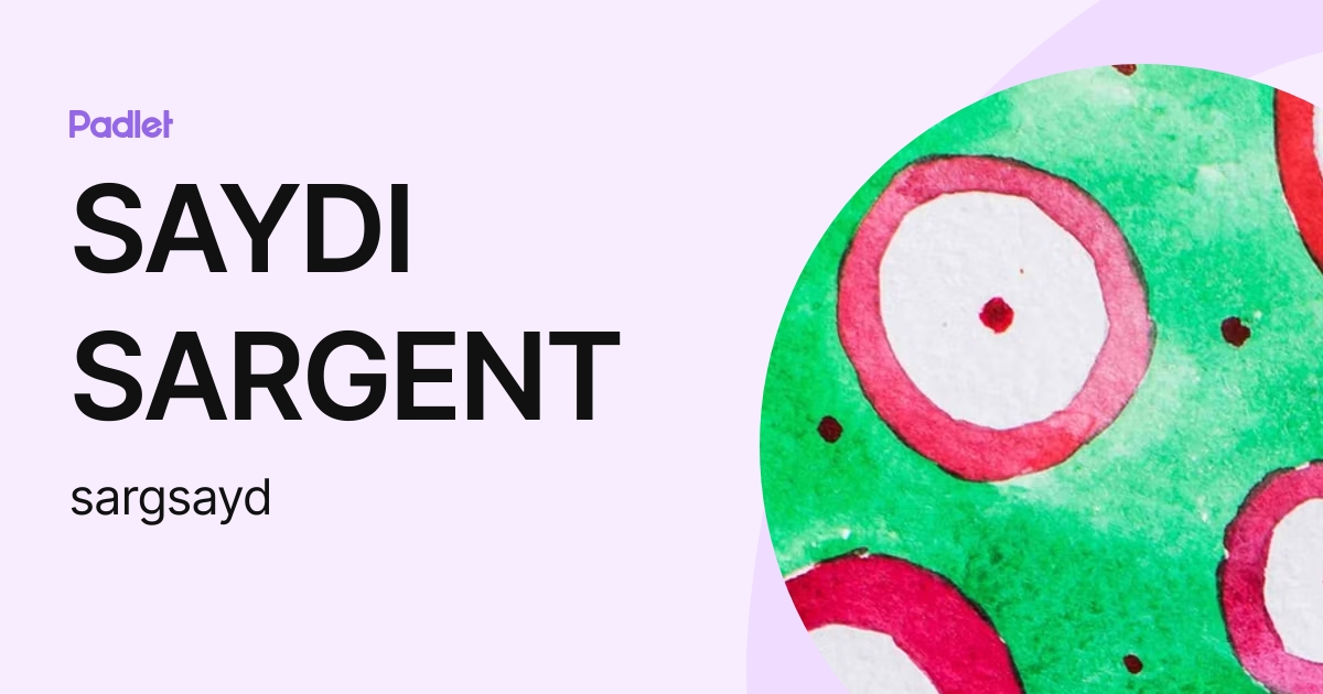 SAYDI SARGENT (sargsayd) profile | Padlet