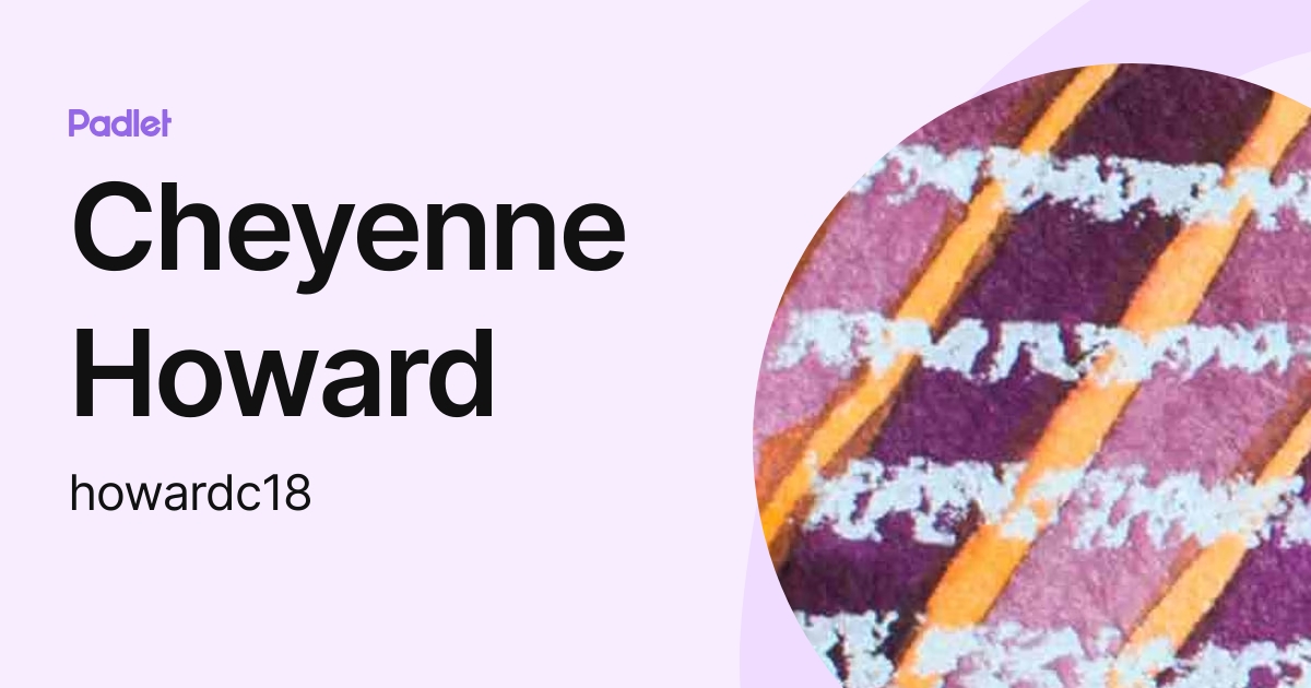 Cheyenne Howard (howardc18) profile | Padlet