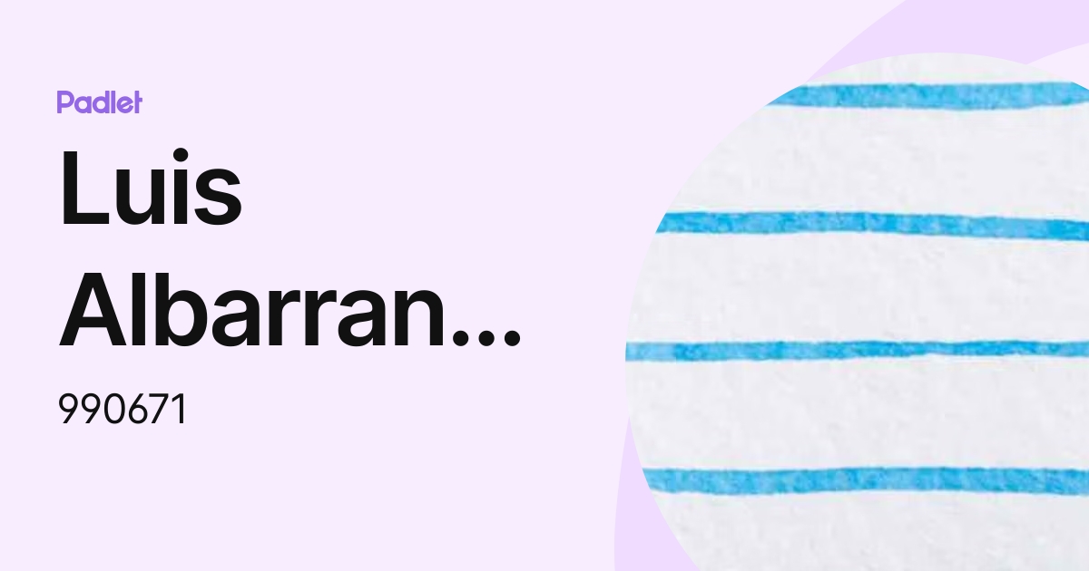 Luis Albarran Martinez (990671) profile | Padlet