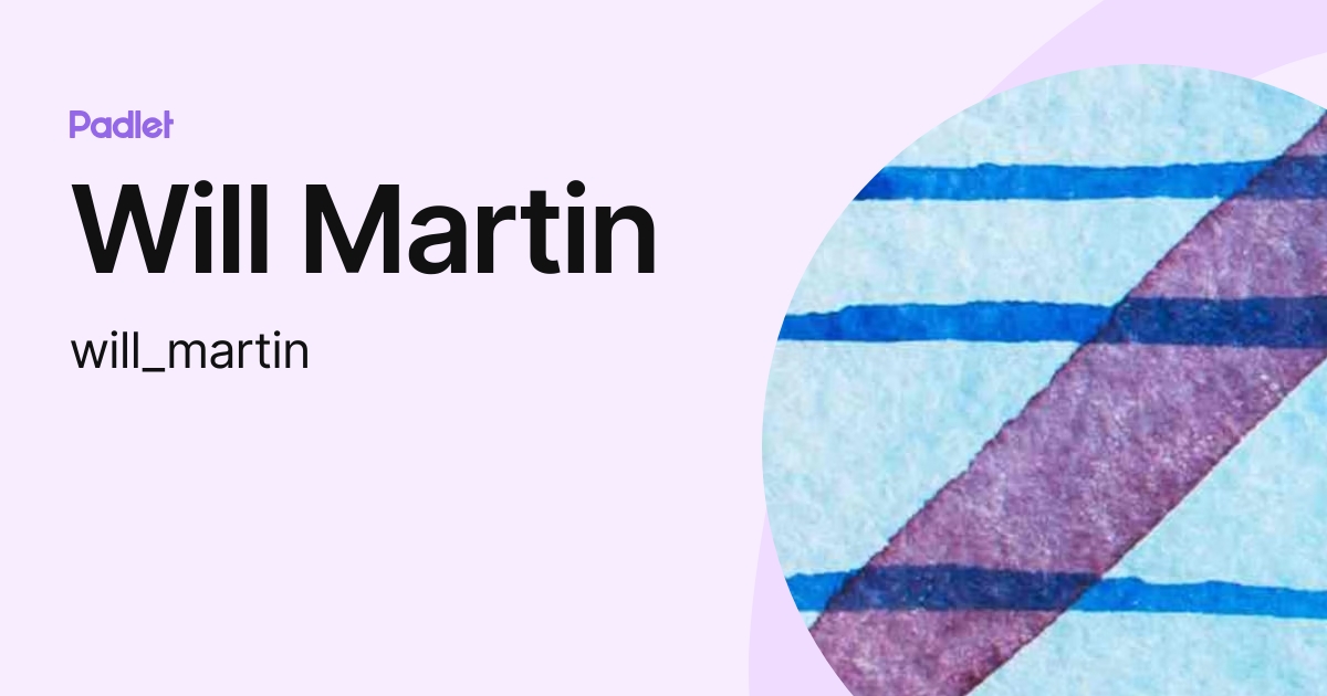 Will Martin (will_martin) profile | Padlet