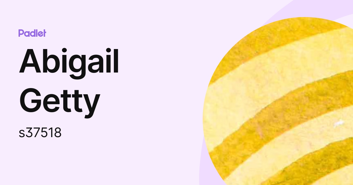 Abigail Getty (s37518) profile | Padlet
