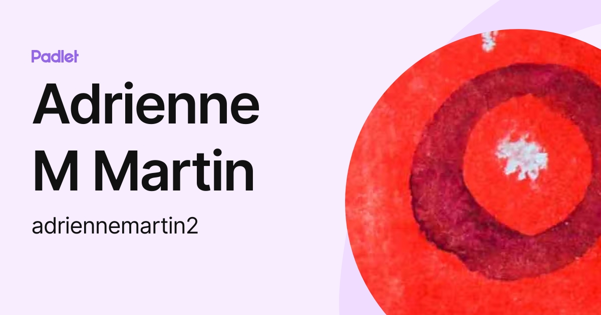 Adrienne M Martin (adriennemartin2) profile | Padlet